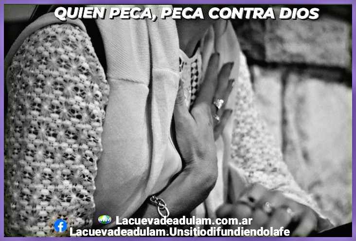QUIEN PECA, PECA CONTRA DIOS – La Cueva de Adulam
