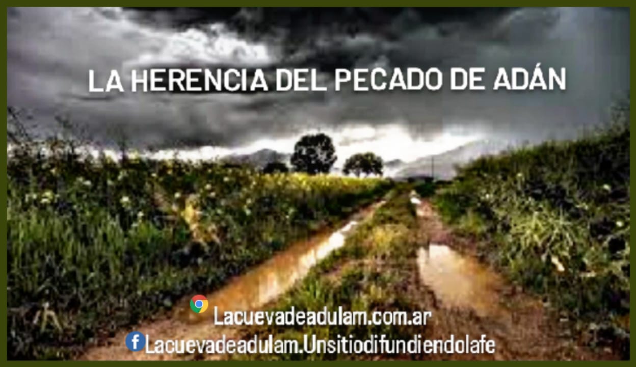 LA HERENCIA DEL PECADO DE ADÁN – La Cueva de Adulam